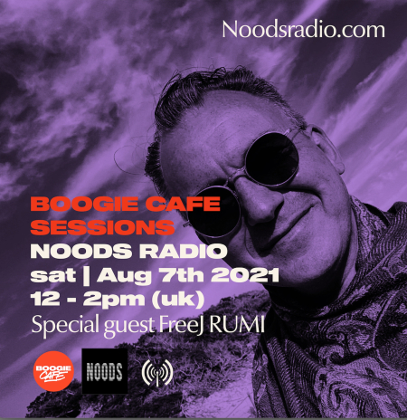 Noods Radio | Boogie Cafe w/ FreeJ RUMI | 07.08.21
